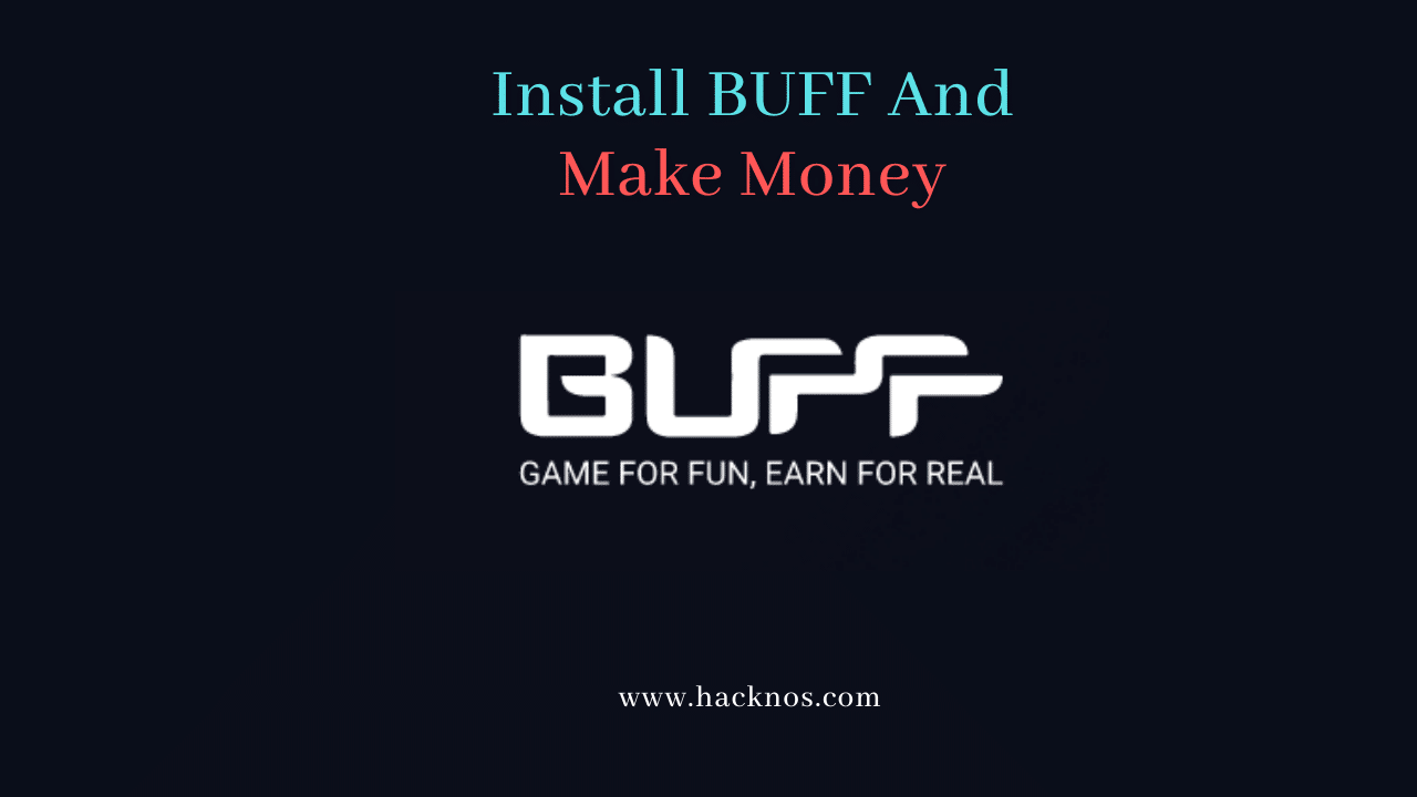 Install BUFF and Make Money By Playing Games - Make money with buff